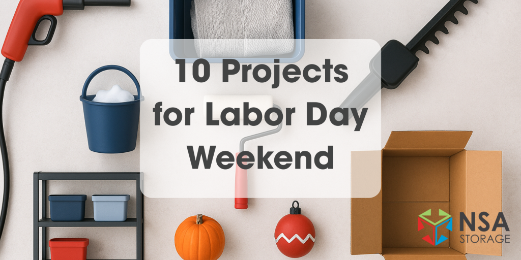 10 Quick Projects to Knock Out This Labor Day Weekend - NSA Storage Blog